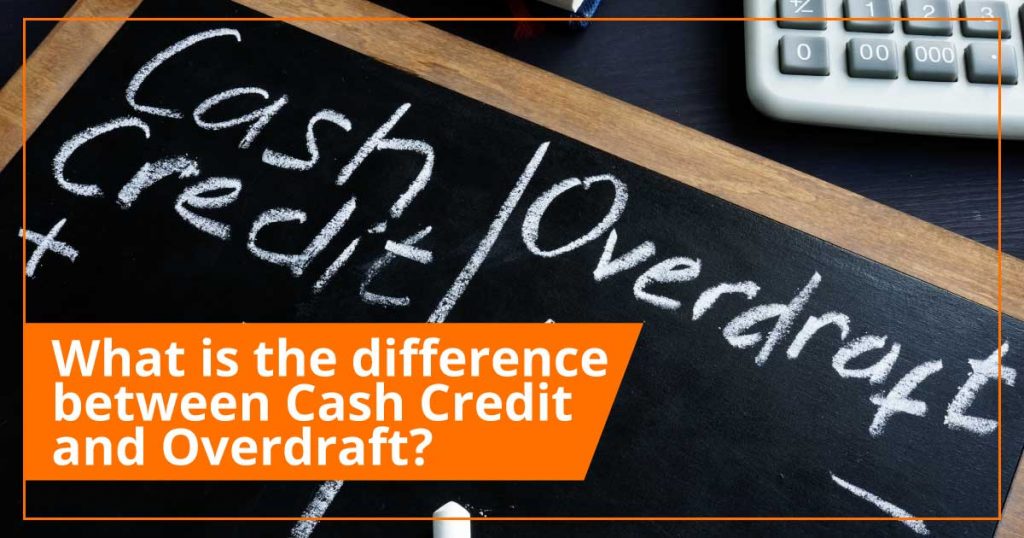 Understanding the Difference: Cash Credit vs. Overdraft Explained