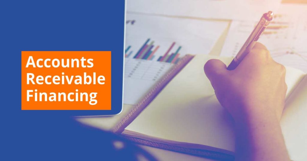 Accounts Receivable Financing: How It Works