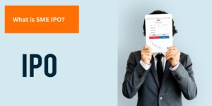 Understanding SME IPO: Eligibility & Listing Process