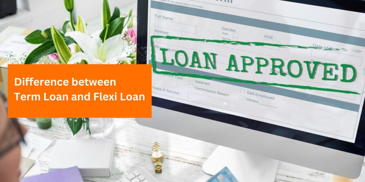 Difference Between Term Loan and Flexi Loan