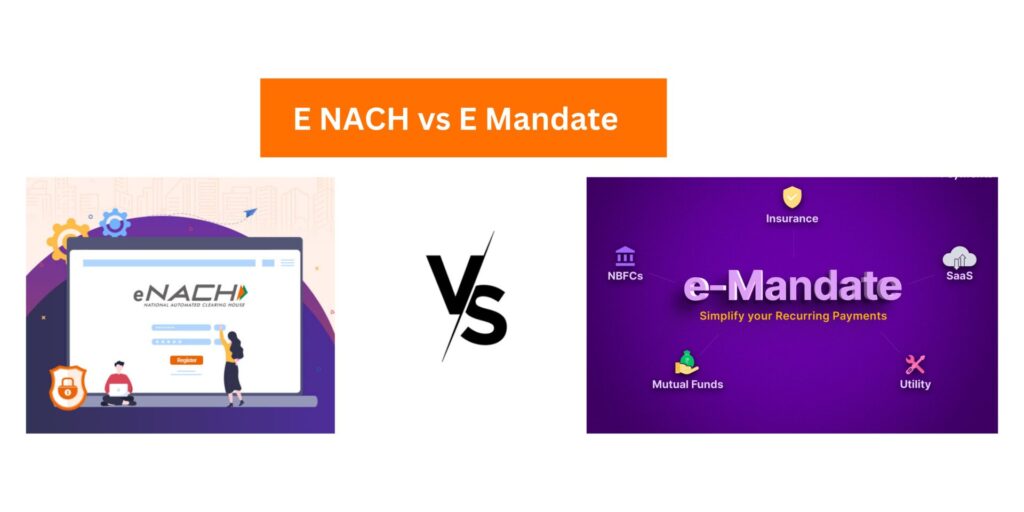 e-NACH vs e-Mandate: Key Differences and Benefits Explained