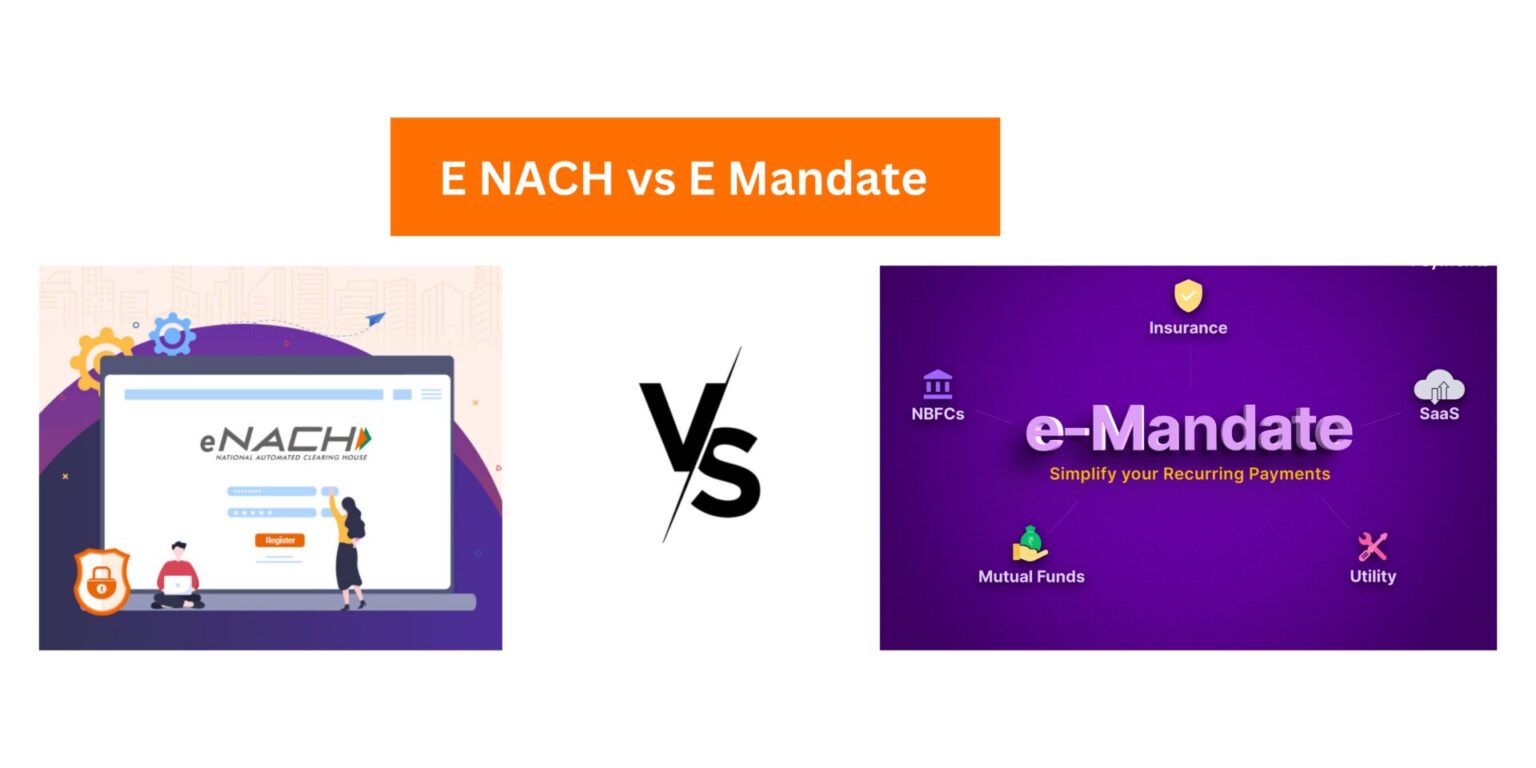 e-NACH vs e-Mandate: Key Differences and Benefits Explained