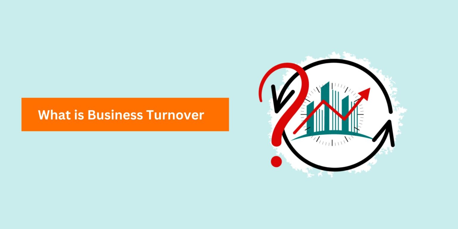 Understanding Business Turnover: Its Importance & Impact