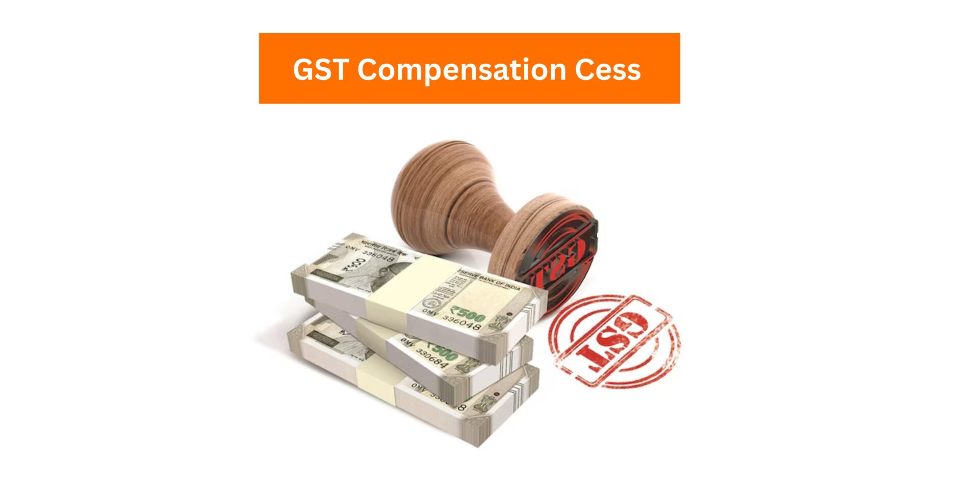 Understanding GST Compensation Cess: Rates & Impact