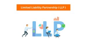 Limited Liability Partnership (LLP) - Meaning, Benefits & Key Features