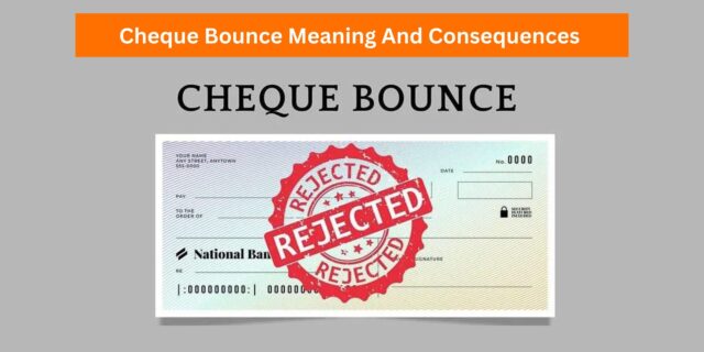 Cheque Bounce: Consequences & Legal Actions Explained