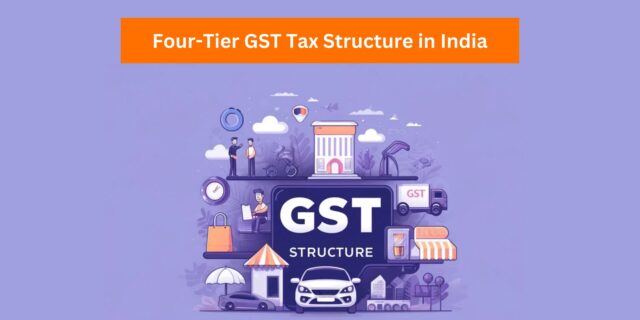 Understanding India's Four-Tier GST Tax Structure