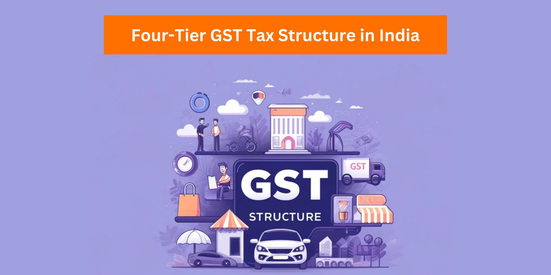 Understanding India's Four-Tier GST Tax Structure