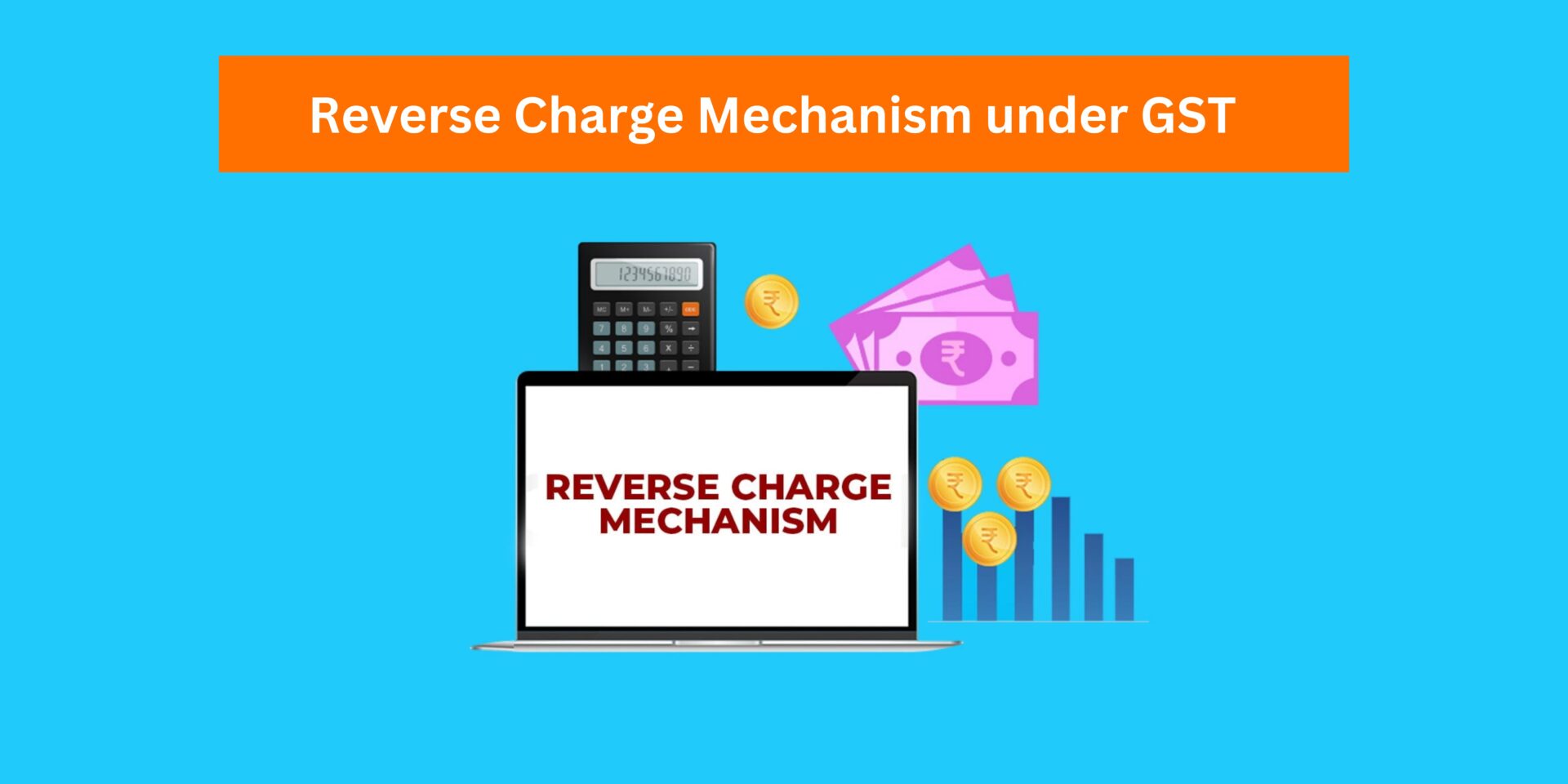 Understanding Reverse Charge Mechanism Under GST