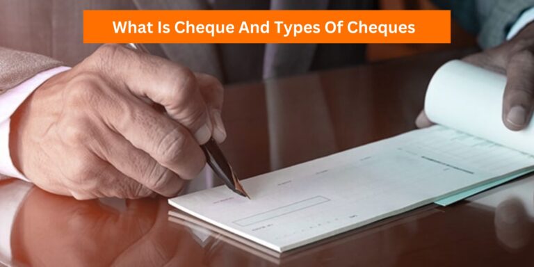 What is a Cheque and What are the Different Types Of Cheques?