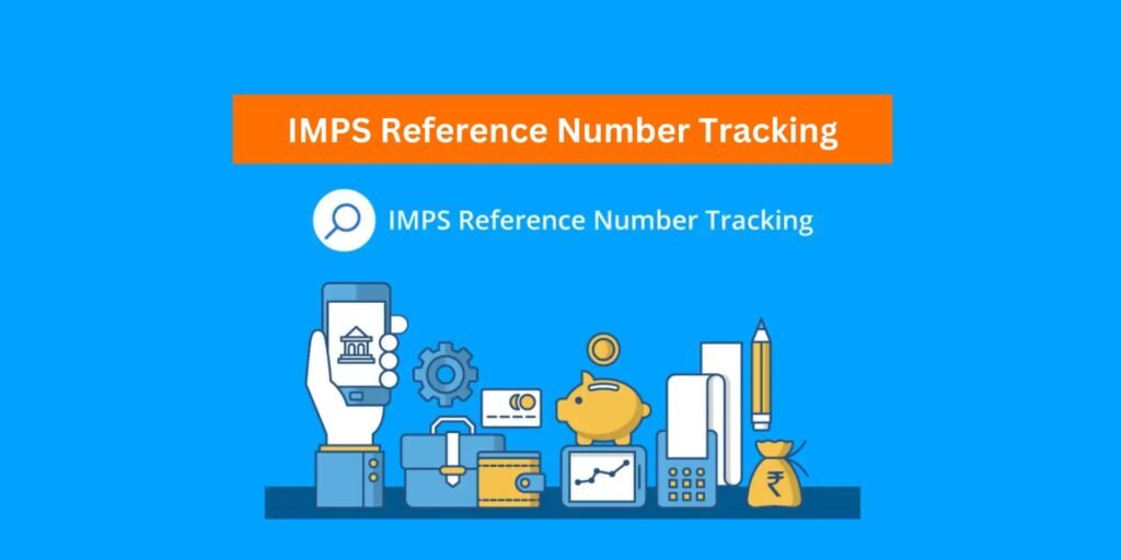 Track Your IMPS Reference Number Easily