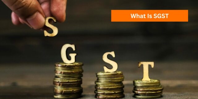 What is SGST? Meaning, Full Form, and How It Works