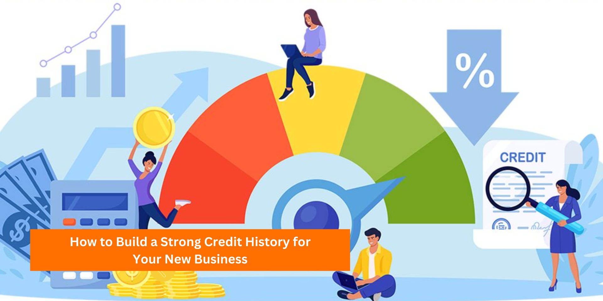 How to Build a Strong Credit History for Your New Business