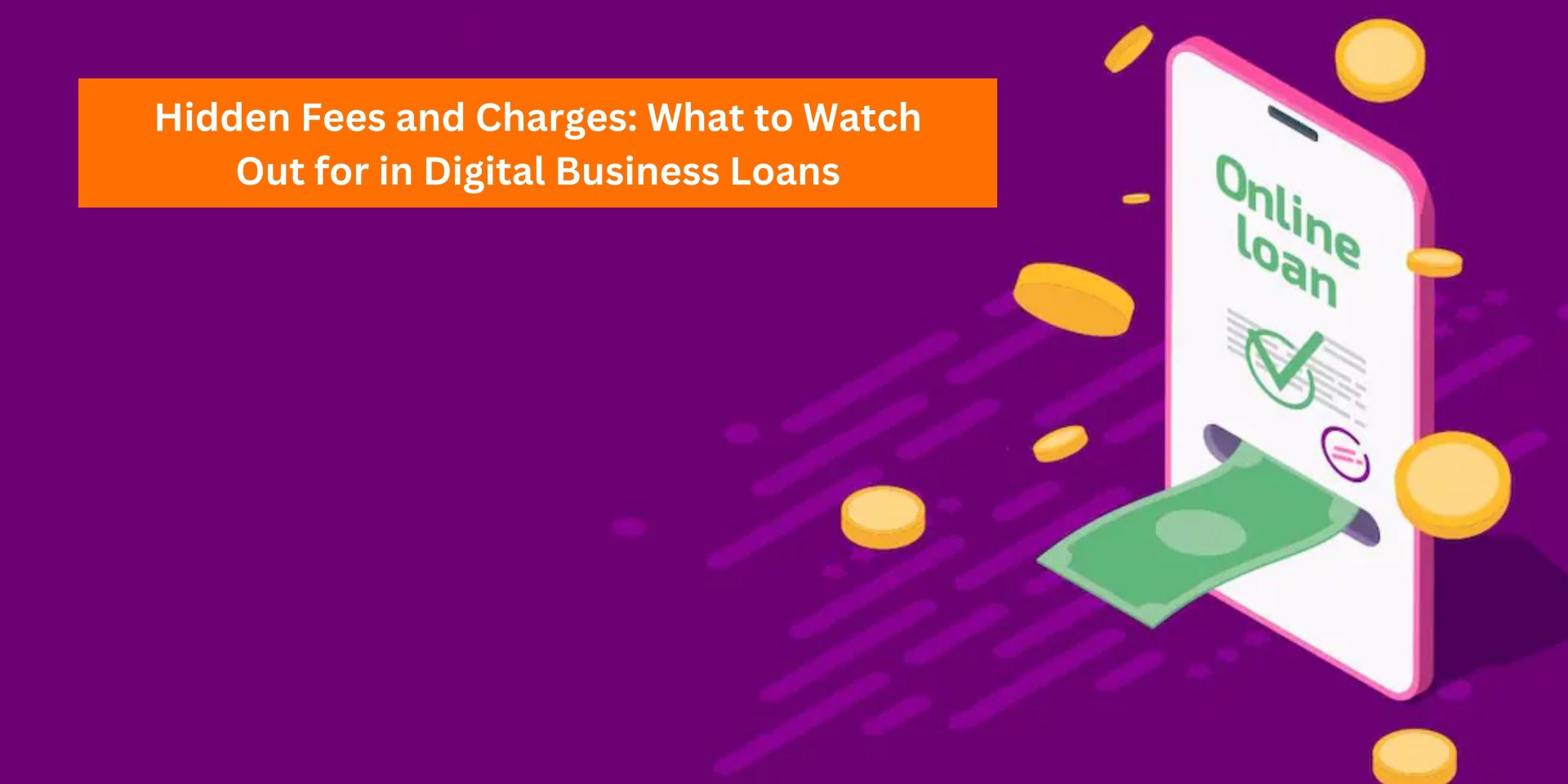 Hidden Fees and Charges: What to Watch Out for in Digital Business Loans